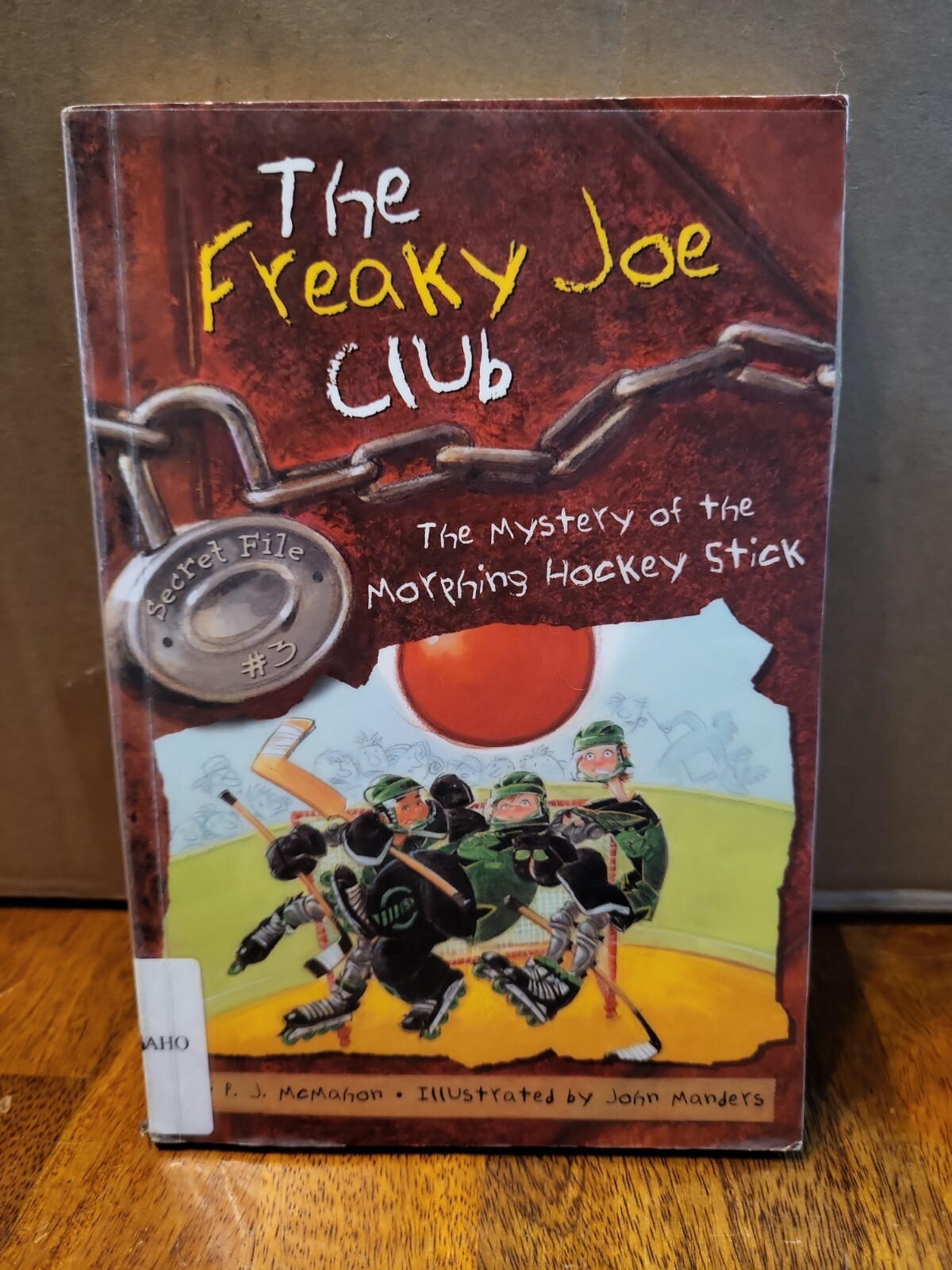 The Freaky Joe Club #3 The Mystery of the Morphing Hockey Stick by P.J ...