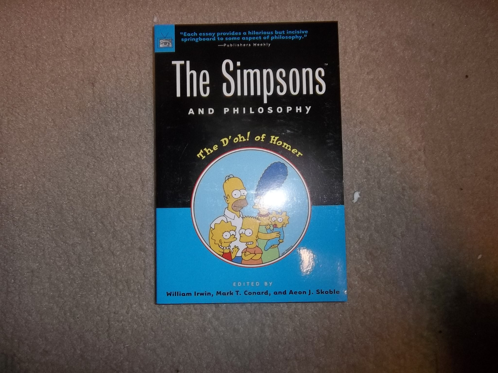 The Simpsons and Philosophy the D'oh! of Homer Irwin Conard Skobie | eBay