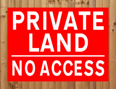PRIVATE LAND NO ACCESS SIGN NOTICE keep out property garden farm ...