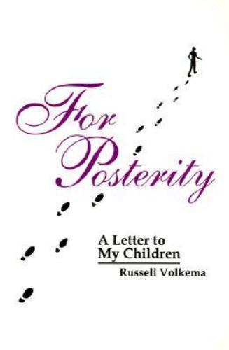 For Posterity : A Letter to My Children by Russell Volkema (1996, Trade ...