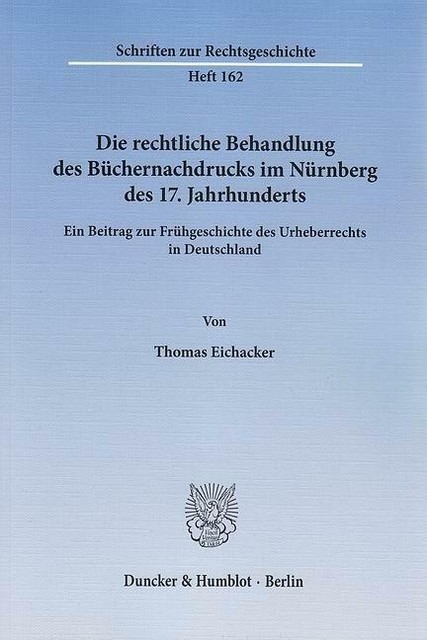 Die Rechtliche Behandlung des Büchernachdrucks im Nürnberg des 17 ...