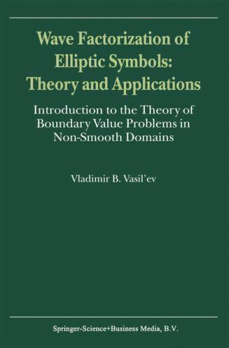 Wave Factorization of Elliptic Symbols - Theory and Applications ...