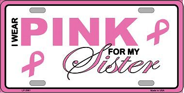 Pink For My Sister Metal Novelty License Plate Tag Sign LP2901 | eBay