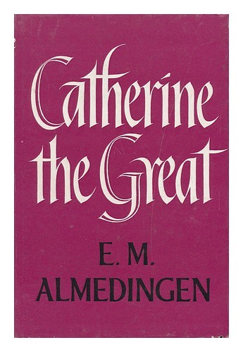 ALMEDINGEN, EDITH MARTHA (1898-1971) Catherine the Great : a Portrait ...