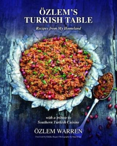 Ozlem's Turkish Table: Recipes from My Homeland by Ozlem Warren 9781912031948 | eBay