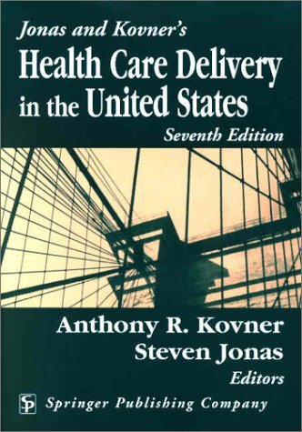 JONAS & KOVNER'S HEALTH CARE DELIVERY IN THE UNITED STATES By Anthony R ...