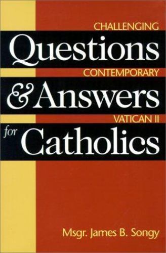 Questions and Answers for Catholics : Challenging, Contemporary Vatican ...