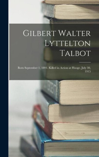 Gilbert Walter Lyttelton Talbot Born September 1 1891. Killed in Action ...