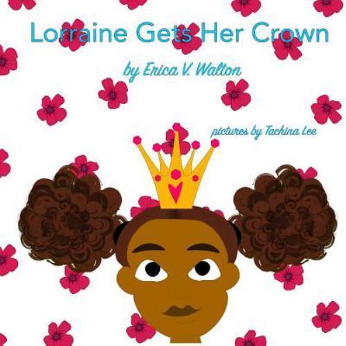 Lorraine Gets Her Crown by Erica Walton (2016, Trade Paperback) for ...