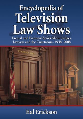 Encyclopedia of Television Law Shows : Factual and Fictional Series ...