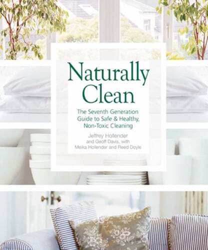 Naturally Clean: The Seventh Generation Guide to Safe & Healthy, Non ...