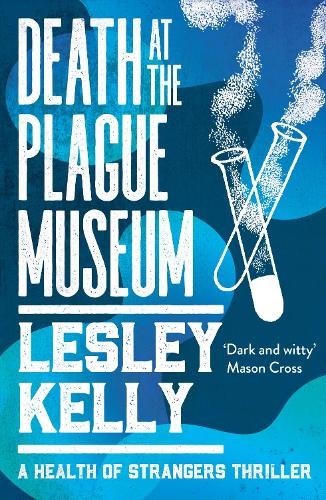 Lesley Kelly Death at the Plague Museum (Poche) Health of Strangers ...