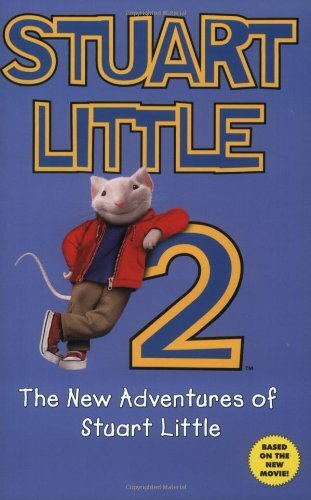 STUART LITTLE 2: THE NEW ADVENTURES OF STUART LITTLE By Laura Hunt ...
