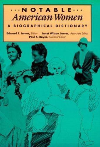 Notable American Women, 1607-1950 : A Biographical Dictionary by Janet ...