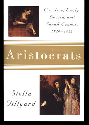 STELLA TILLYARD ARISTOCRATS CAROLINE EMILY LOUISA & SARAH LENNOX 1740 ...