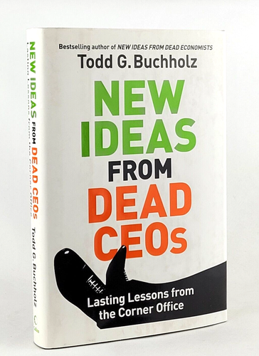 NEW IDEAS FROM DEAD CEOs Lasting Lessons from the Corner Office Todd G ...