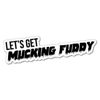 LET'S GET MUCKING FUDDY Sticker | eBay