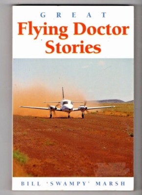 GREAT FLYING DOCTOR STORIES ~ Bill "Swampy" Marsh. 9780733308352 | eBay