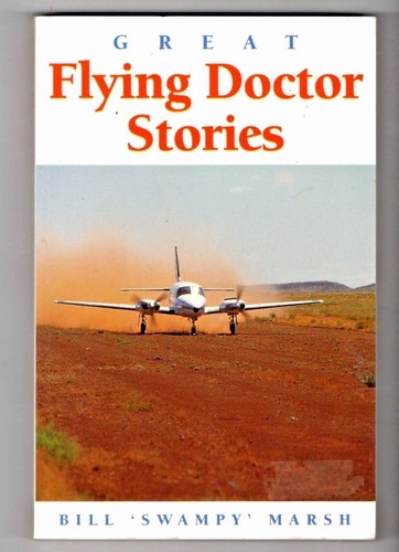 GREAT FLYING DOCTOR STORIES ~ Bill "Swampy" Marsh. | eBay Australia