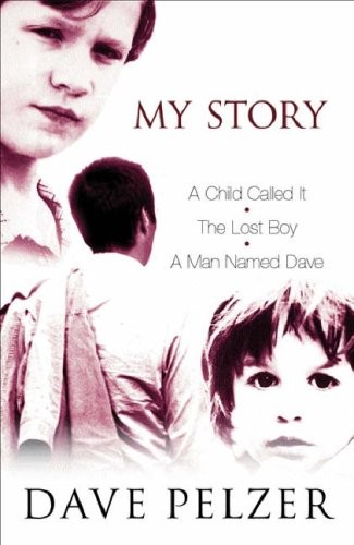 MY STORY: "A CHILD CALLED IT", "THE LOST BOY", "A MAN By Dave Pelzer ...