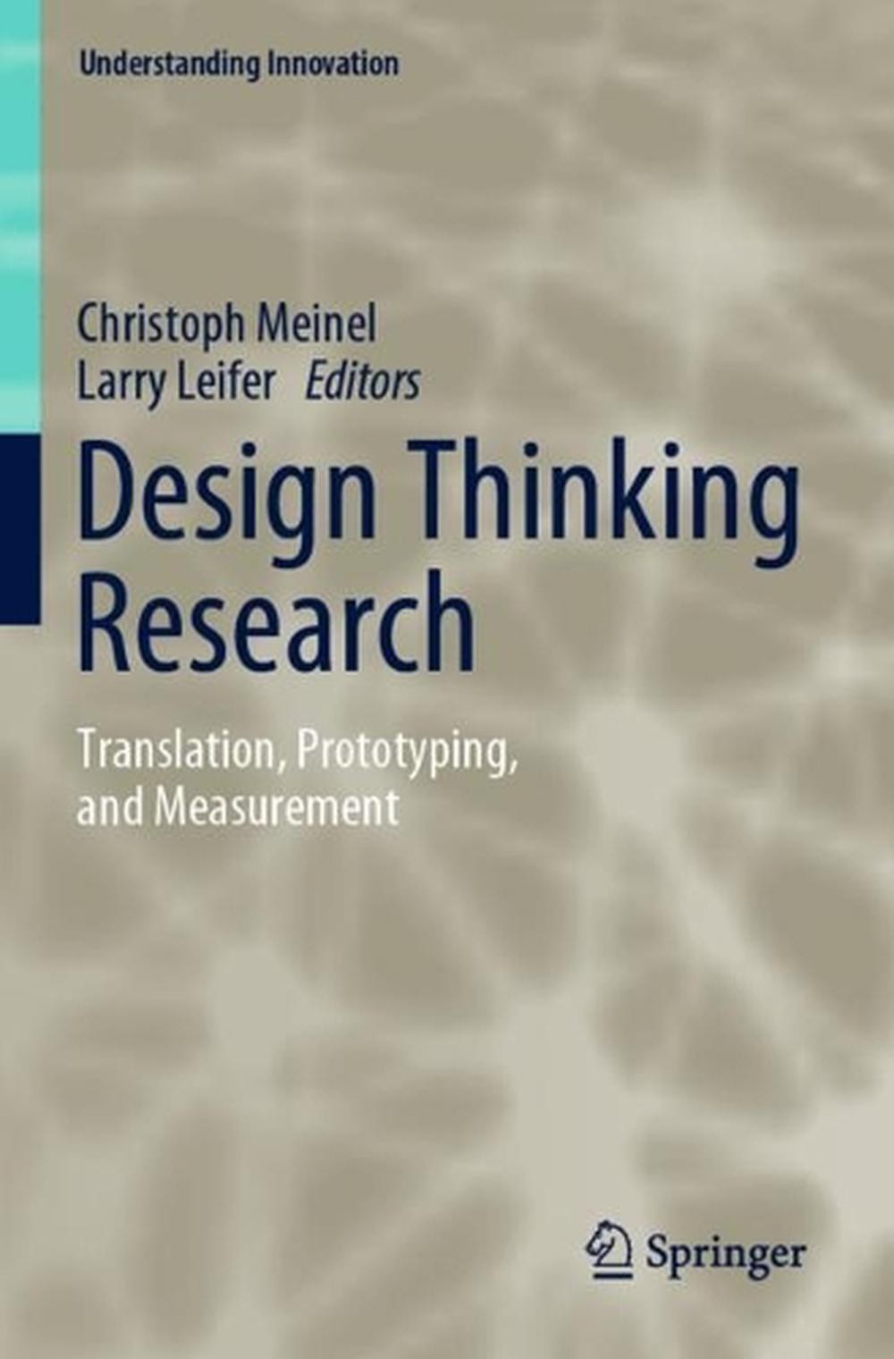 Design Thinking Research: Translation, Prototyping, and Measurement by ...