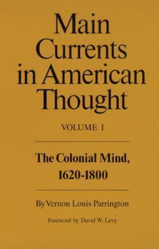 Main Currents in American Thought Vol. 1 : The Colonial Mind, 1620-1800 ...