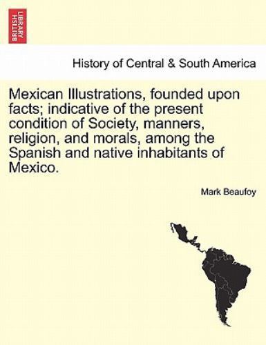 Mexican Illustrations, Founded upon Facts; Indicative of the Present ...