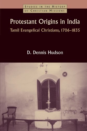 Protestant Origins in India: Tamil Evangelical Christians, 1706-1835 ...
