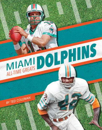 Miami Dolphins All-Time Greats by Ted Coleman: New 9781634944489| eBay