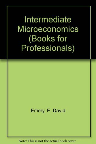 Intermediate Microeconomics (Books for Professionals) Emery, E. David ...