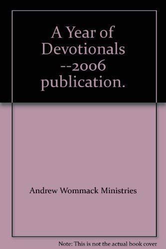 A Year of Devotionals --2006 publication. by Andrew Wommack Ministries ...