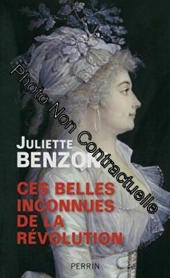 Ces belles inconnues de la Révolution| Benzoni Juliette| Perrin| Très ...