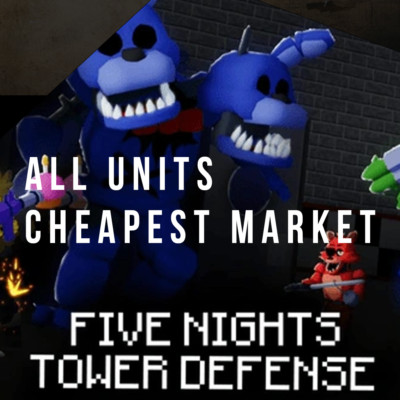 All Units | Five Nights TD | Roblox | FNTD | Fast and Cheapest | eBay