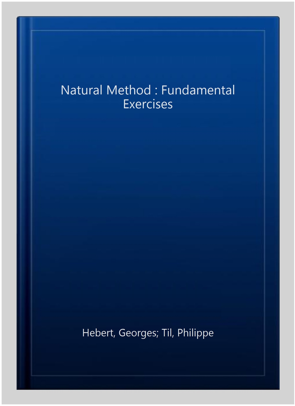 The Natural Method Ser.: The Natural Method: Fundamental Exercises by ...