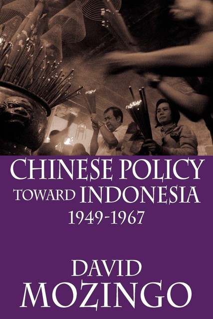 Chinese Policy Toward Indonesia, 1949-1967 von David Mozingo (2007 ...