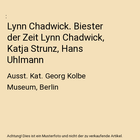 Lynn Chadwick. Biester der Zeit Lynn Chadwick, Katja Strunz, Hans ...