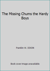 The Missing Chums the Hardy Boys by Franklin W. DIXON | eBay