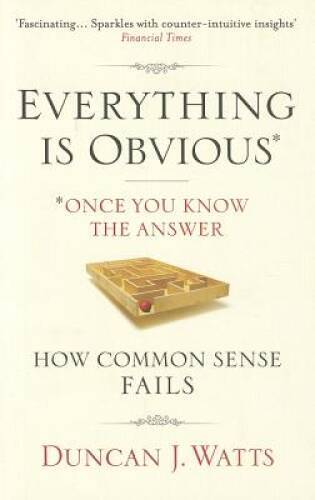 Everything Is Obvious: Why Common Sense Is Nonsense - Paperback - GOOD ...