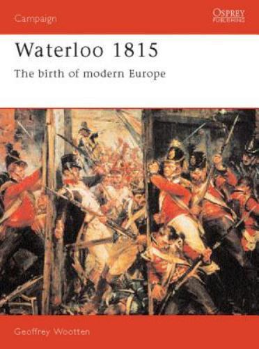 Waterloo 1815 : The Birth of Modern Europe by Geoff Wootten (1992, Trade Paperback) for sale ...