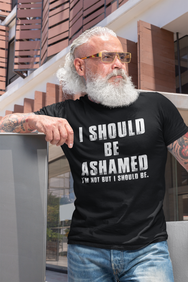 Mens I Should Be Ashamed T-shirt Funny Sarcastic Shame , Funny t-shirt ...