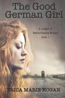 Erica M Hogan The Good German Girl (Taschenbuch) League of ...