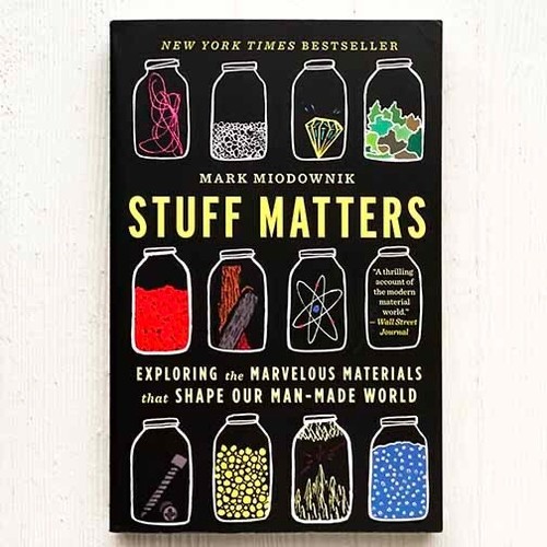 STUFF MATTERS Exploring the Marvelous Materials that Shape Our Man Made ...