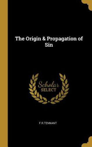 Origin & Propagation of Sin by F R Tennant (2019, Hardcover) for sale ...