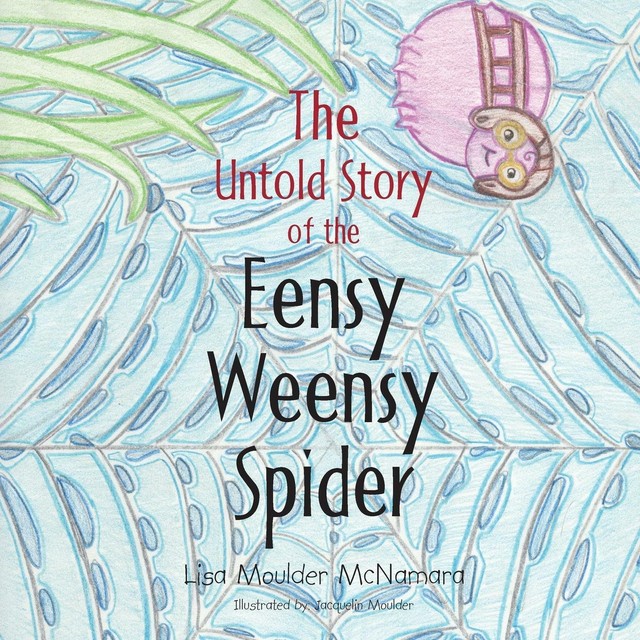 The Untold Story of the Eensy Weensy Spider von Lisa Moulder McNamara ...