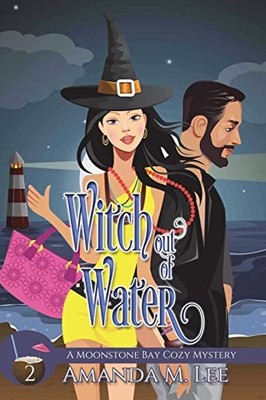 Witch Out Of Water: Volume 2 (A Moon..., Lee, Amanda M. 9781987650846| eBay