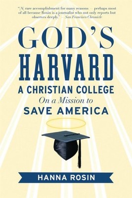 God's Harvard : A Christian College on a Mission to Save America ...