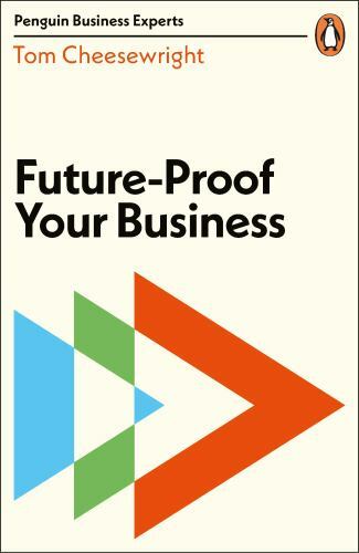 Future-proof Your Business, Paperback by Cheesewright, Tom, Brand New ...