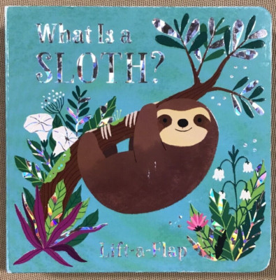 What Is a Sloth? - (Chunky Lift-A-Flap Board Book) by Ginger Swift NEW ...