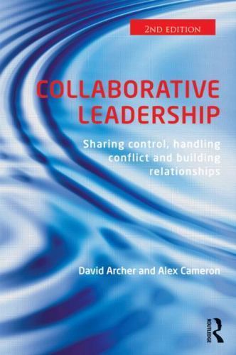 Collaborative Leadership : Building Relationships, Handling Conflict ...