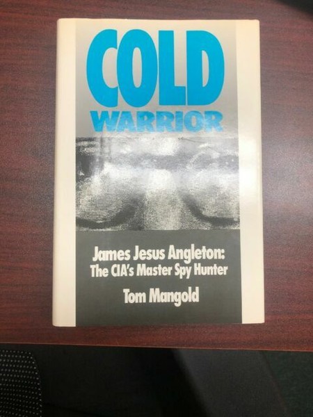 Cold Warrior : James Jesus Angleton: The CIA's Master Spy Hunter by Tom ...